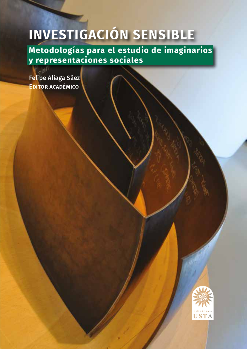 Investigación sensible. Metodologías para el estudio de imaginarios y representaciones sociales ...